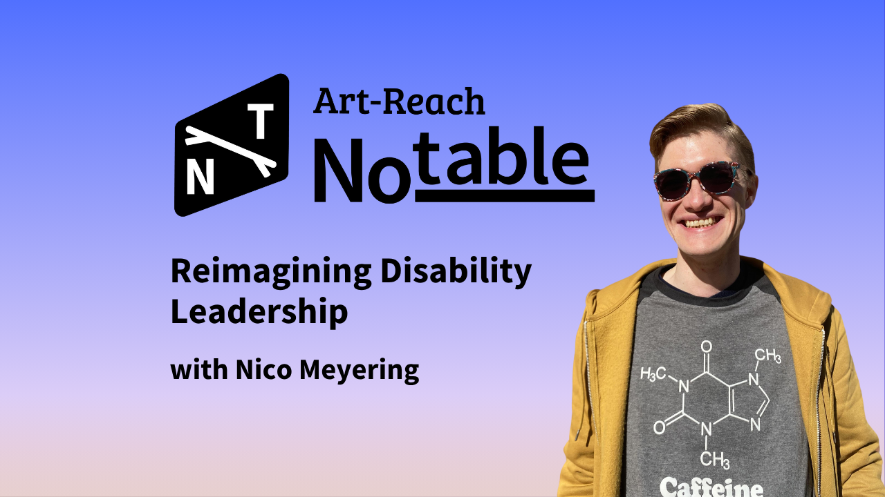 Reimagining Disability Leadership and Board Spaces | Notable | Art-Reach