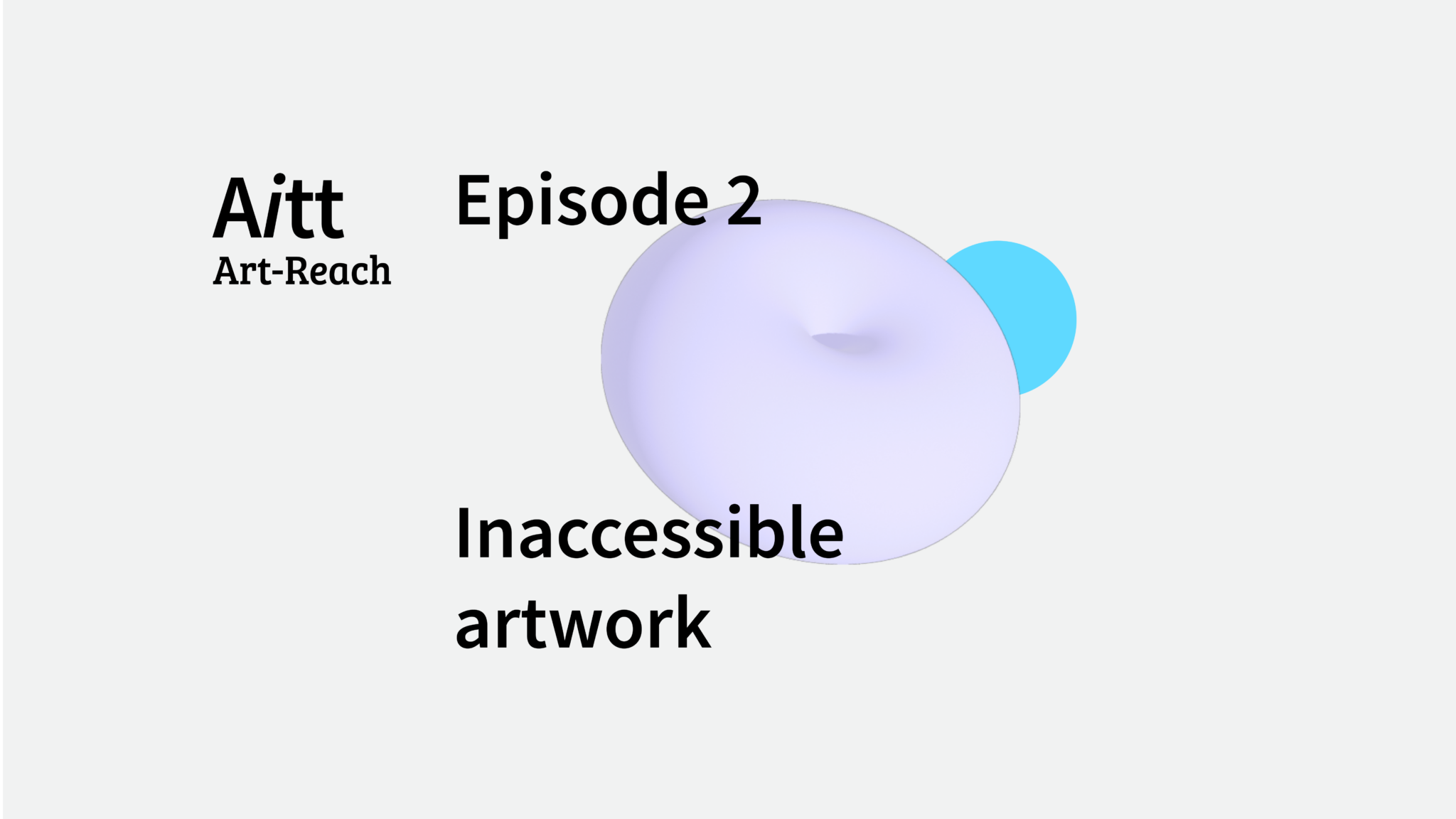 Inaccessible Artwork | Art is the tool | Art-Reach